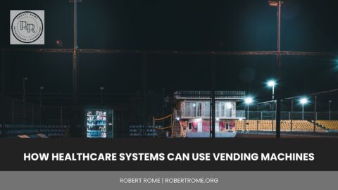How Healthcare Systems Can Use Vending Machines | Robert Rome | Technology